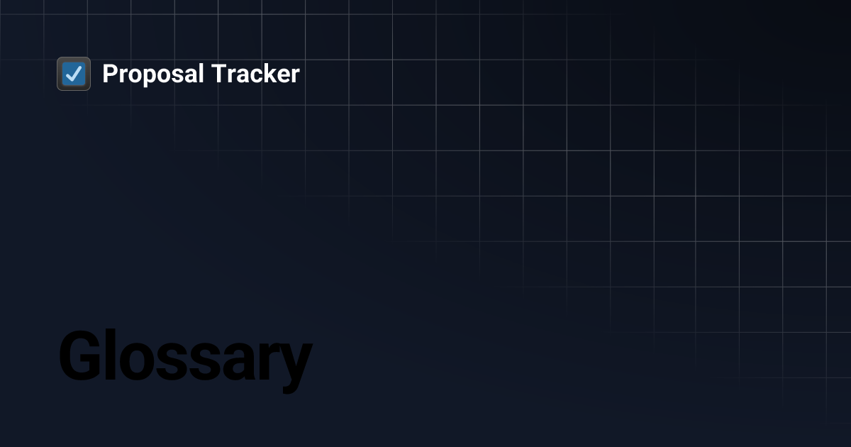 Glossary | Proposal Tracker